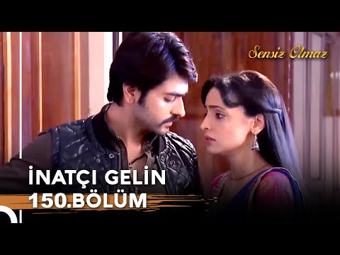Gel Bir Sarayım Aşkın Olayım | İnatçı Gelin 150.Bölüm