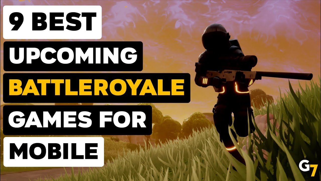 9 best upcoming battleroyale games for mobile || G7 || - YouTube
