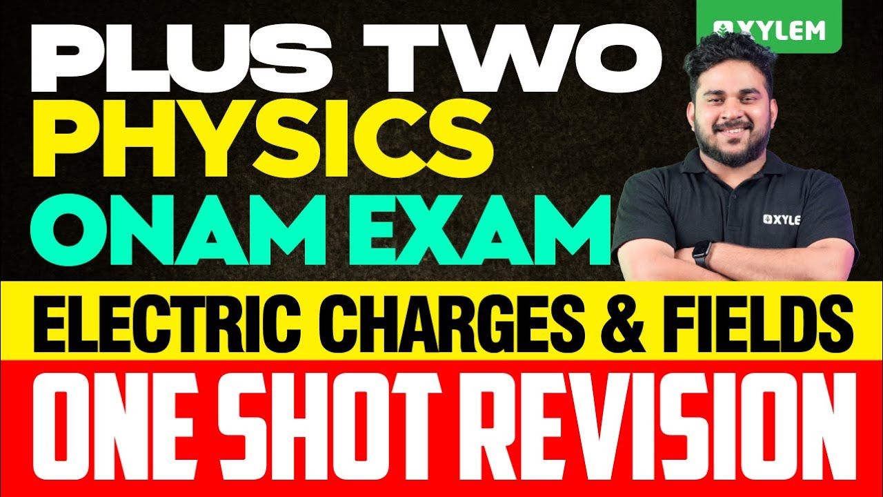 Plus Two Onam Exam Physics Electric Charges & Fields - One Shot Revision‌ | Xylem Plus Two - YouTube