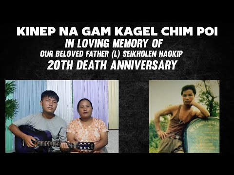 KINEP NA GAM || in loving memory of Our Beloved Father (L) Seikholen ...