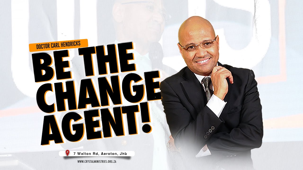 Be The Change Agent. | Dr. Carl Hendricks | 26 Feb 2023 - YouTube