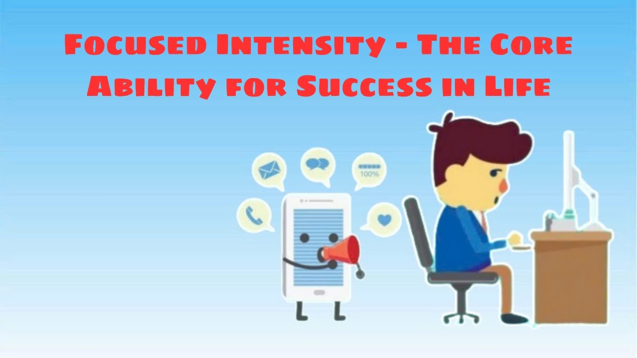 Focused Intensity - The Core Ability for Success in Life | LifeLessons ...