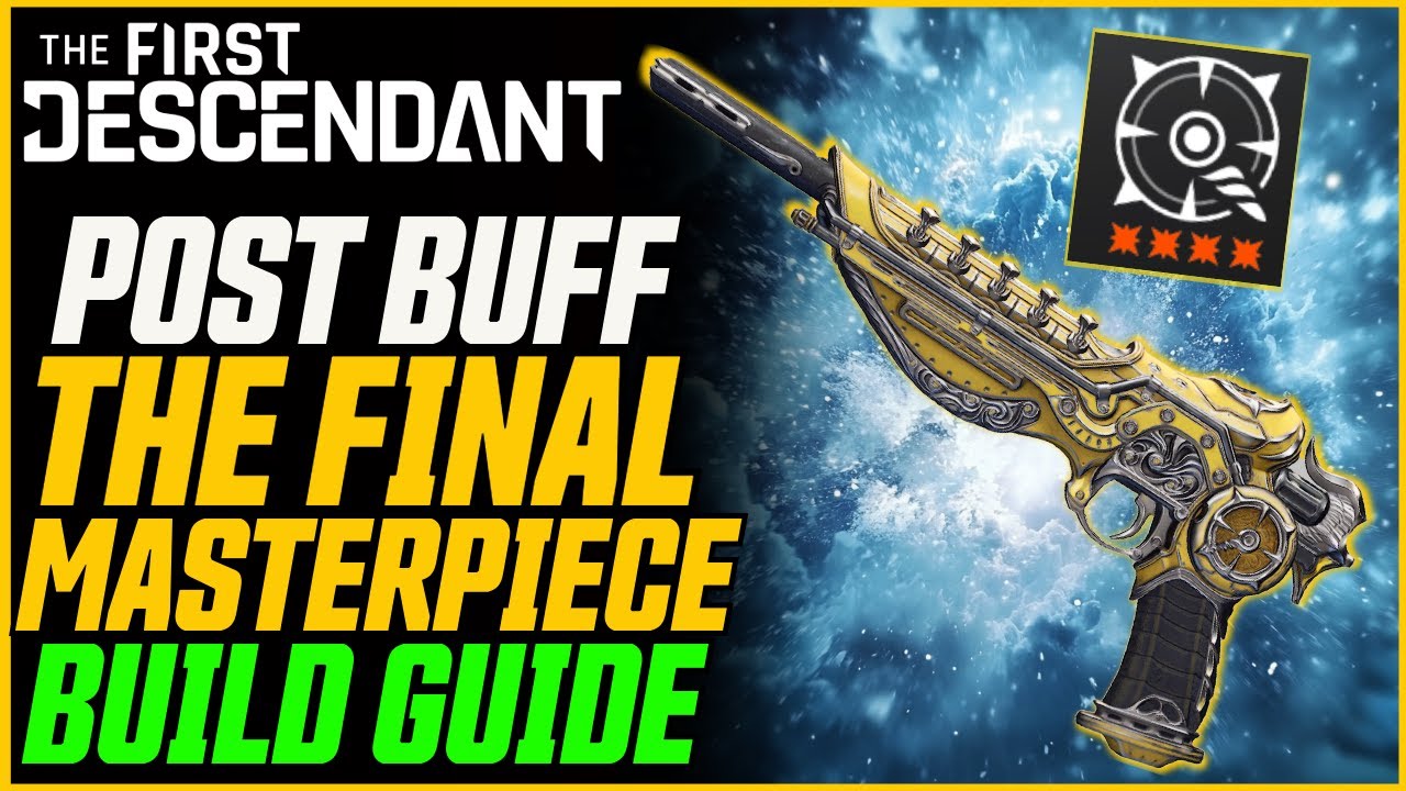 POST BUFF FINAL MASTERPIECE (Master The Elements) // The First Descendant Weapon Build Guide ...