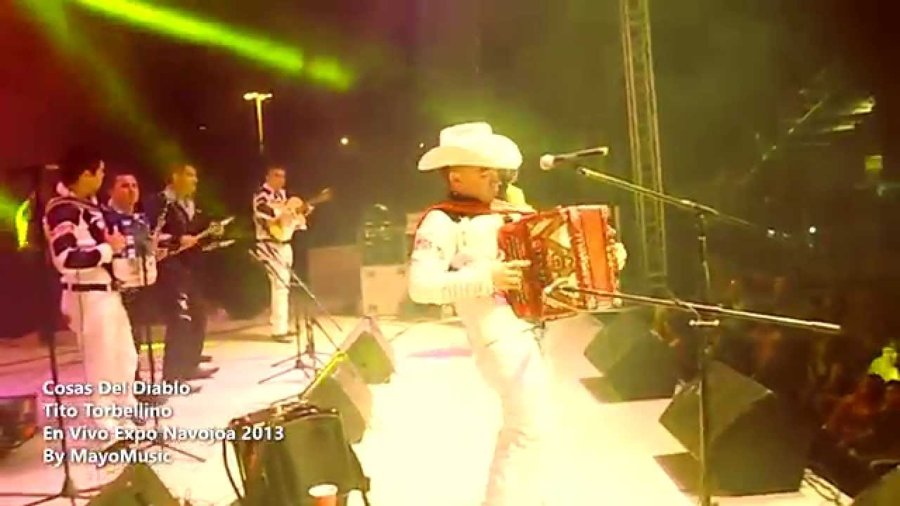 Tito Torbellino - En Vivo Expo Navojoa 2013 (Cosas del Diablo, No Eres ...