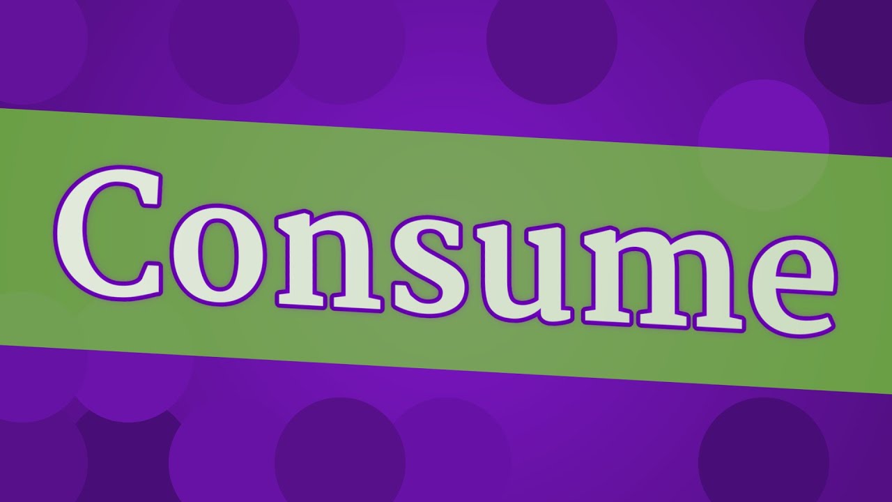 CONSUME pronunciation • How to pronounce CONSUME - YouTube