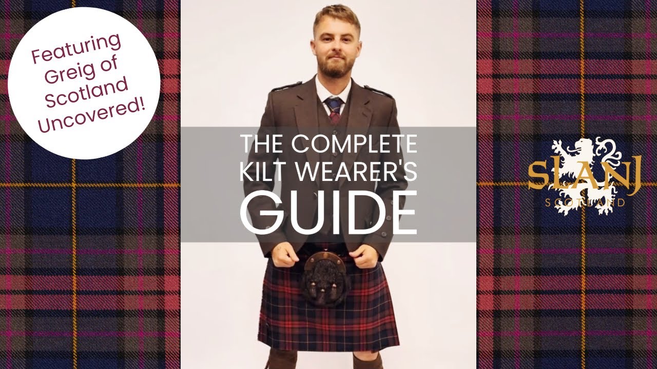 Slanj Kilts Presents - The Complete Kilt Wearer's Guide - Featuring ...