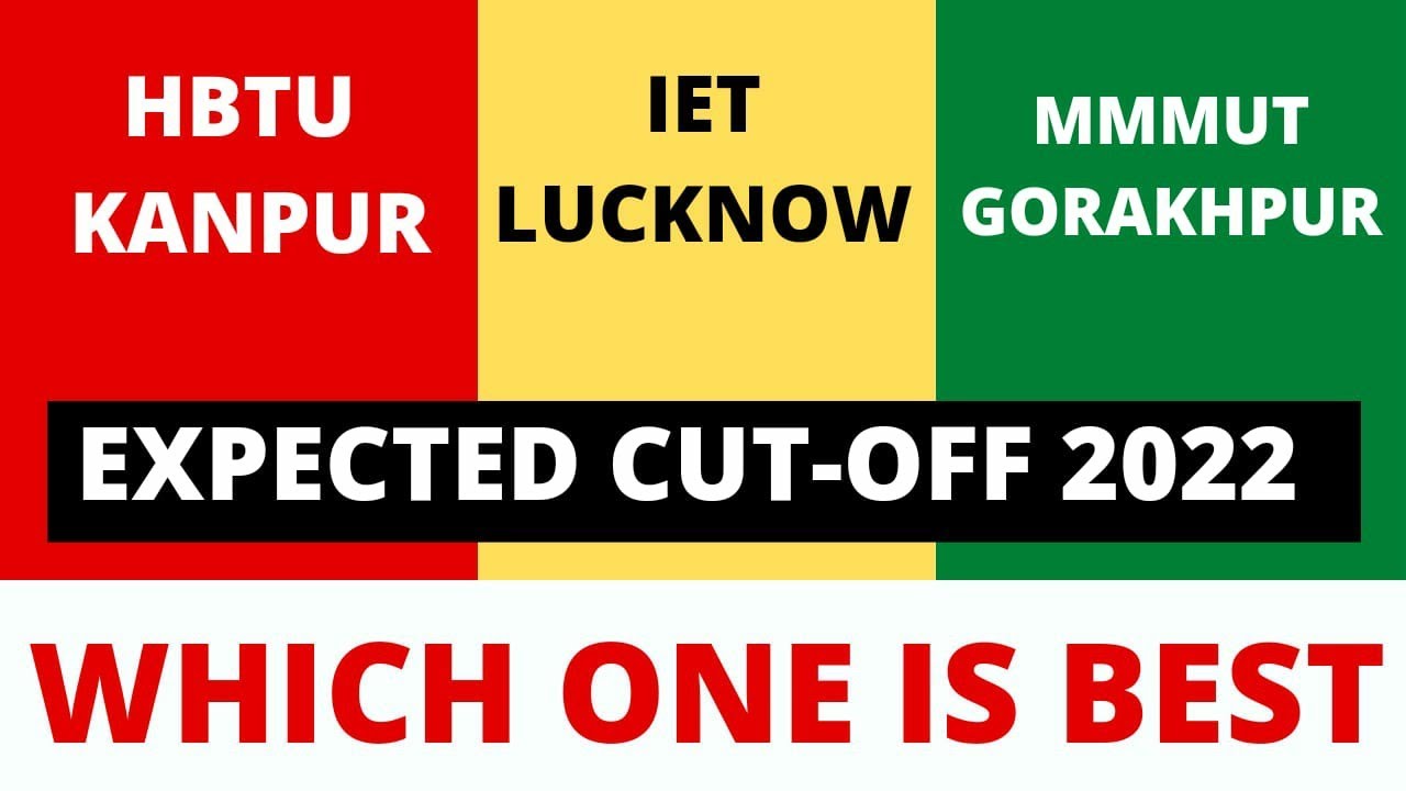 HBTU KANPUR | IET LUCKNOW | MMMUT GORAKHPUR| EXPECTED CUT OFF 2022 ...