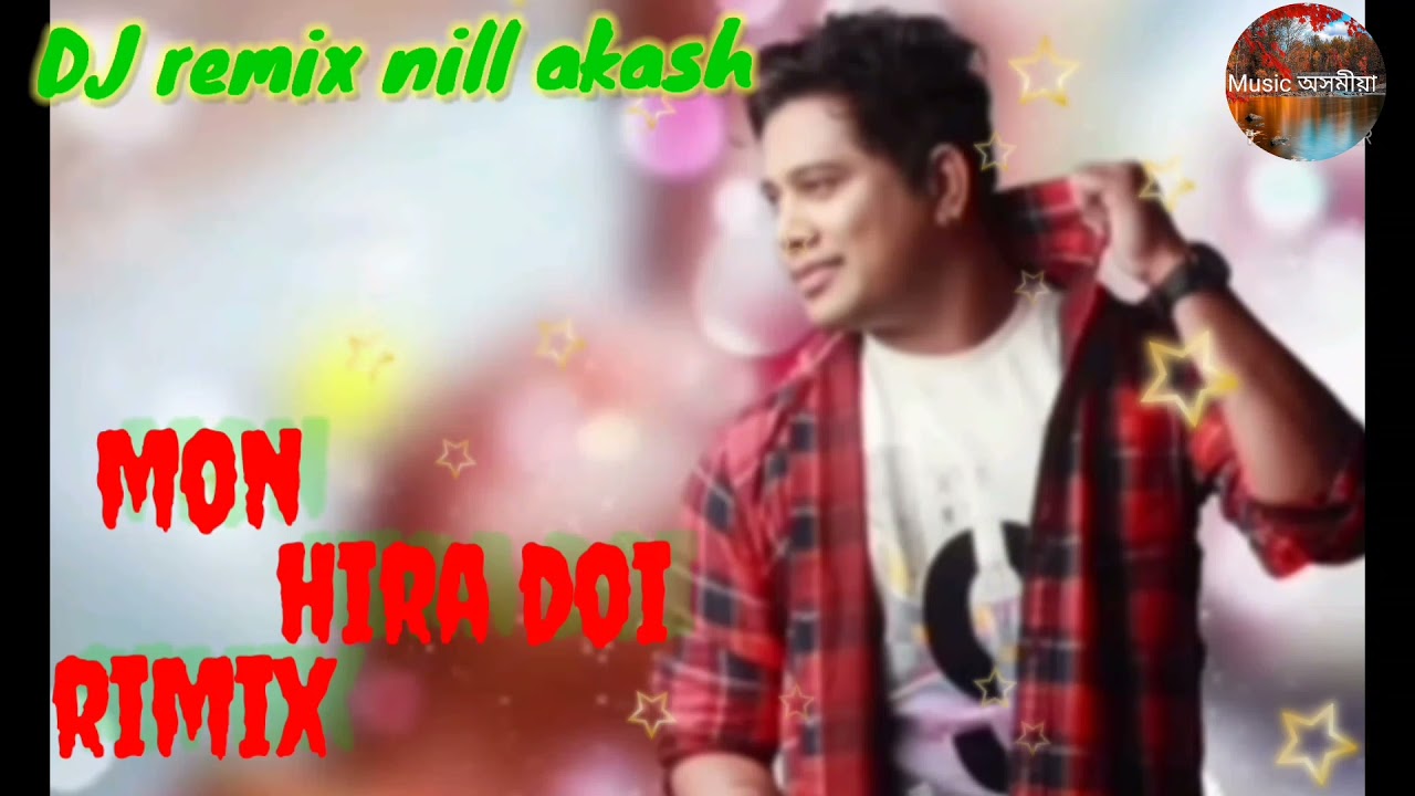 nill Akash new Assamese song [Dj remix nill akash] [mon Hira doi] - YouTube