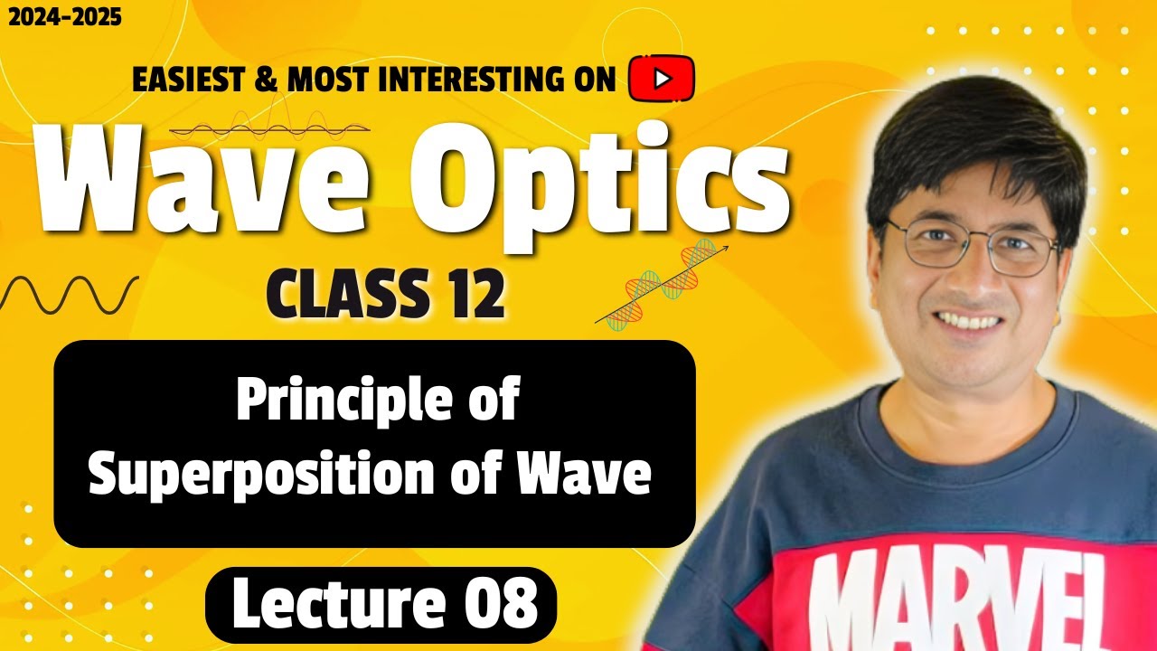 Lecture 08: Principle of Superposition of Wave Class 12 Wave Optics ...