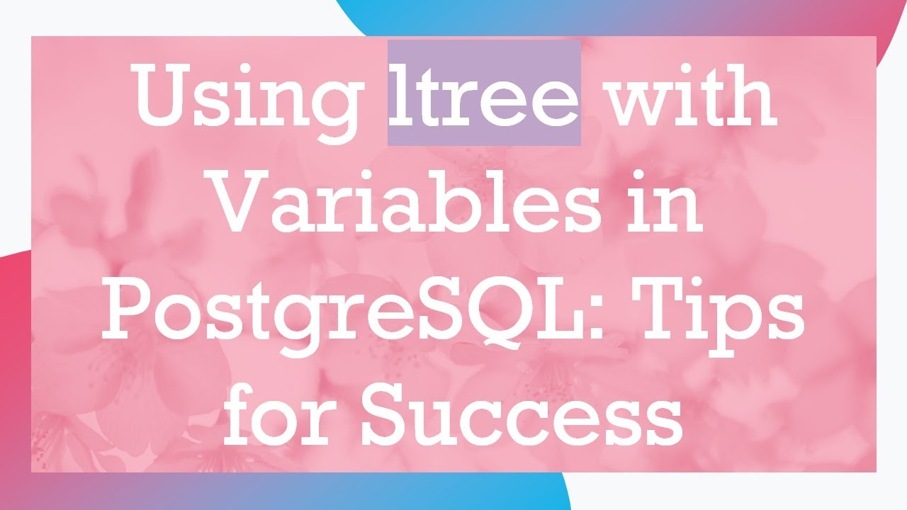 Using ltree with Variables in PostgreSQL: Tips for Success - YouTube