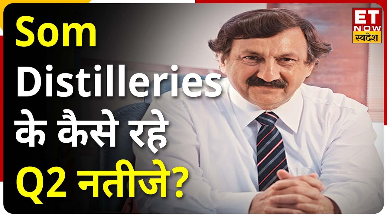 Som Distilleries के Q2 Results, Capex Plan, Growth & Margin पर क्या है ...