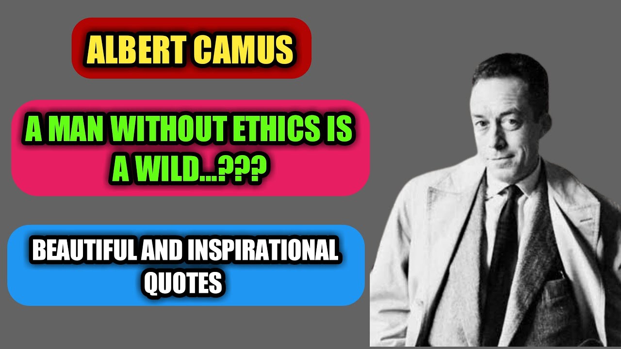 Albert camus inspirational quotes | A man without ethics is a wild ...