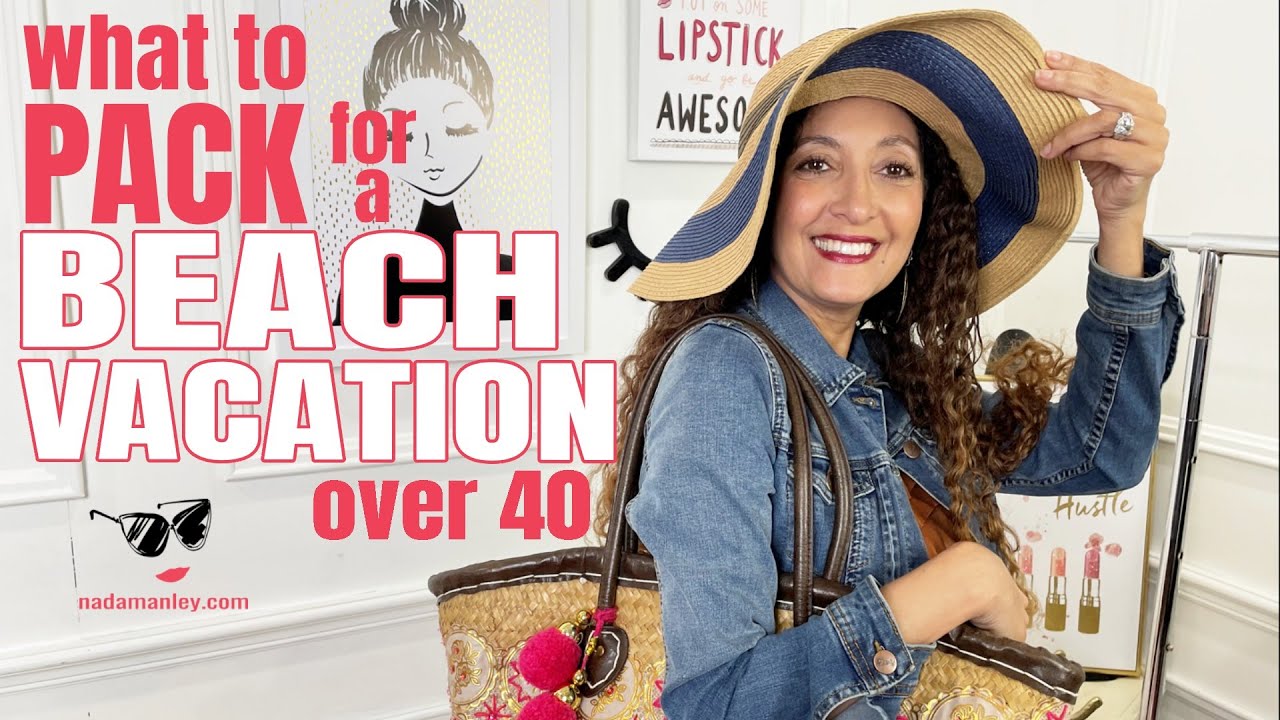 How To Pack For A Beach Vacation Over 40 - YouTube