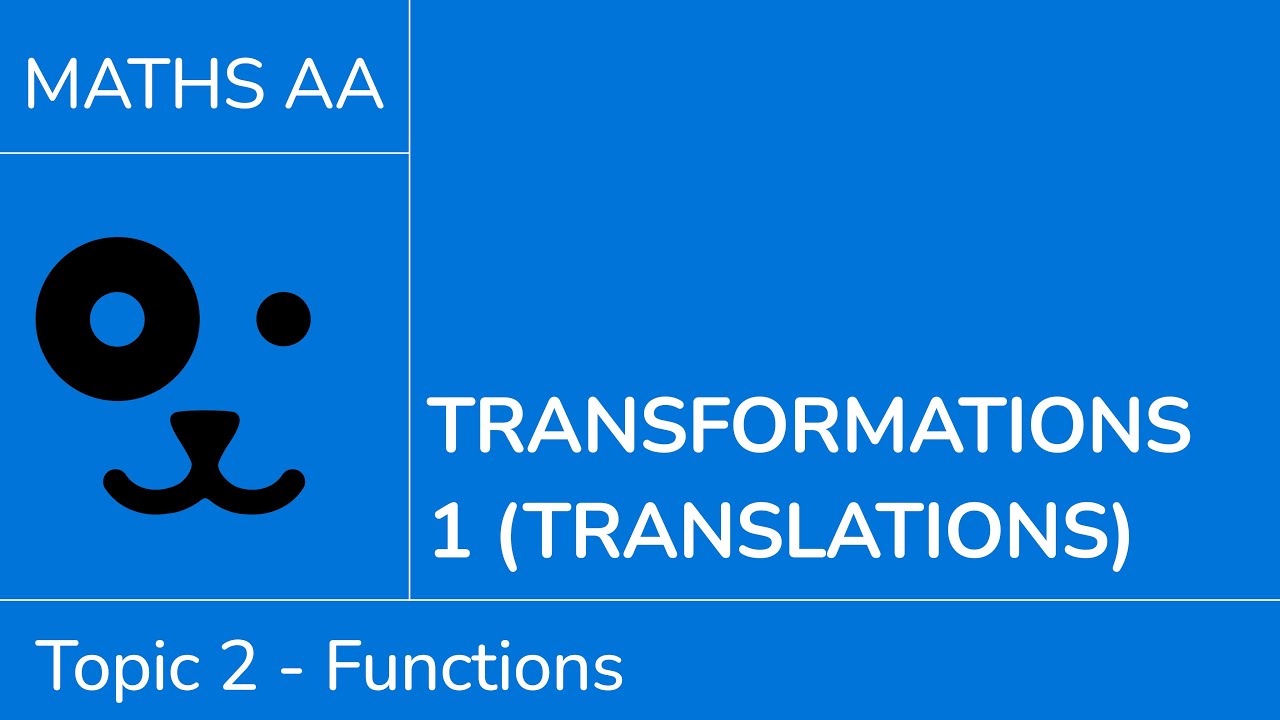 Transformations 1 - translations [IB Maths AA SL/HL] - YouTube
