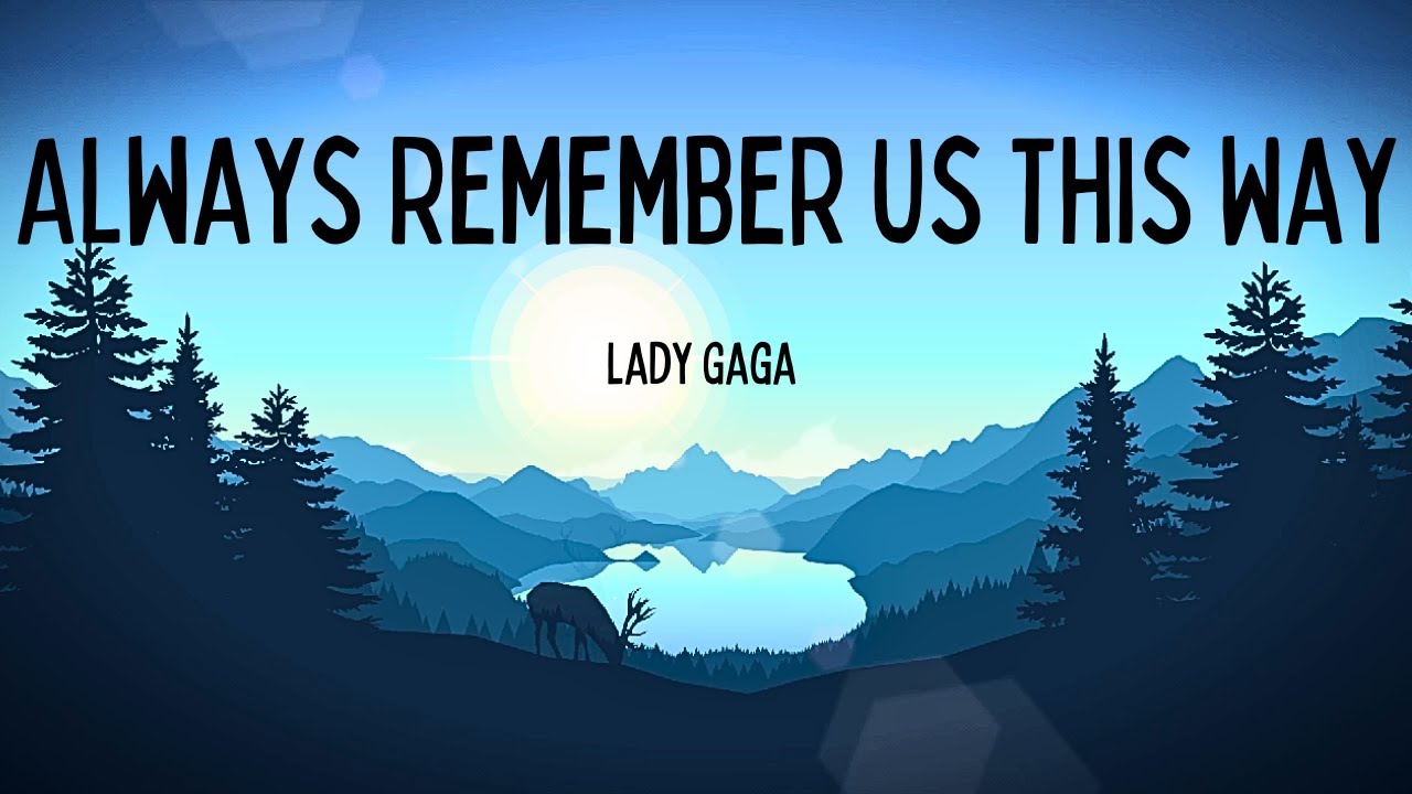 Lady Gaga - Always Remember Us This Way | lyrics - YouTube