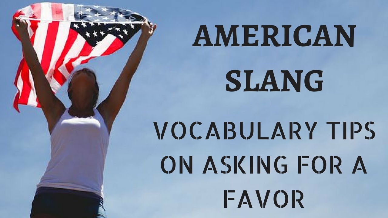 American Slang Asking For A Favor Do Me A Solid And Big Ask american-slang-asking-for-a-favor-do-me-a-solid-and-big-ask