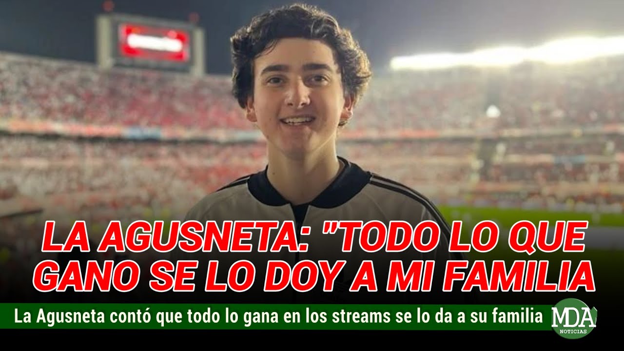 La AGUSNETA: “Todo lo que GANO con el STREAM se lo DOY a MI FAMILIA ...