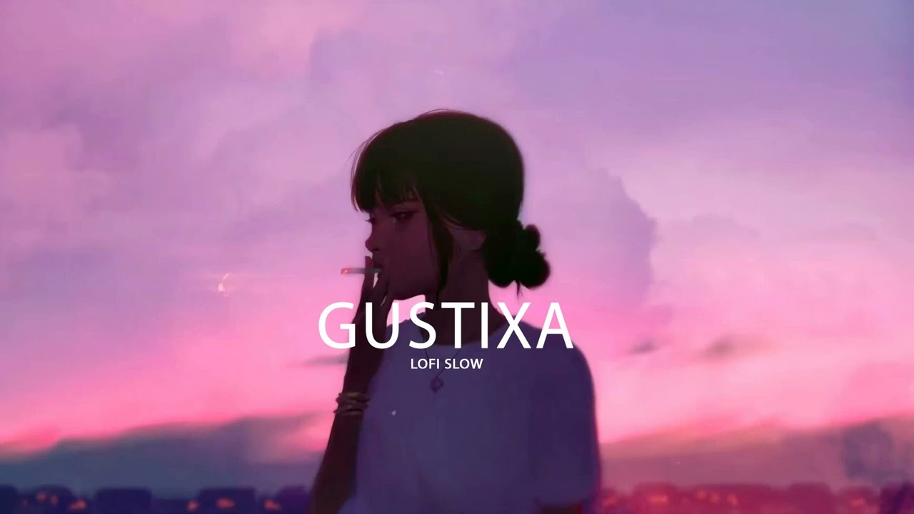 Greatest Hits Of Gustixa - Gustixa Full Album BEST OF 2021 - Lofi Remix ...