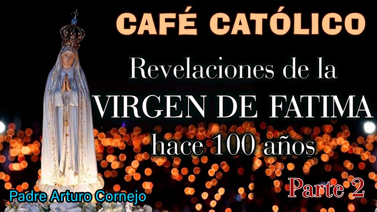 Revelaciones de la VIRGEN DE FÁTIMA hace 100 años PARTE 2 - Café ...