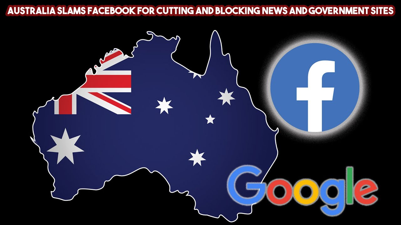 Australia Slams FaceBook for Cutting and Blocking News and Government ...