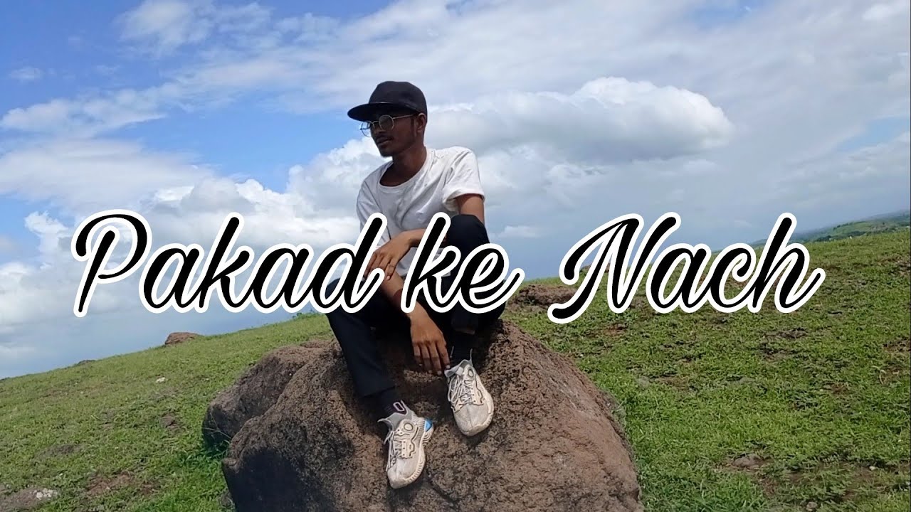 PAKAD KE NACH ( VIDEO SONG ) #pakadkenach - YouTube