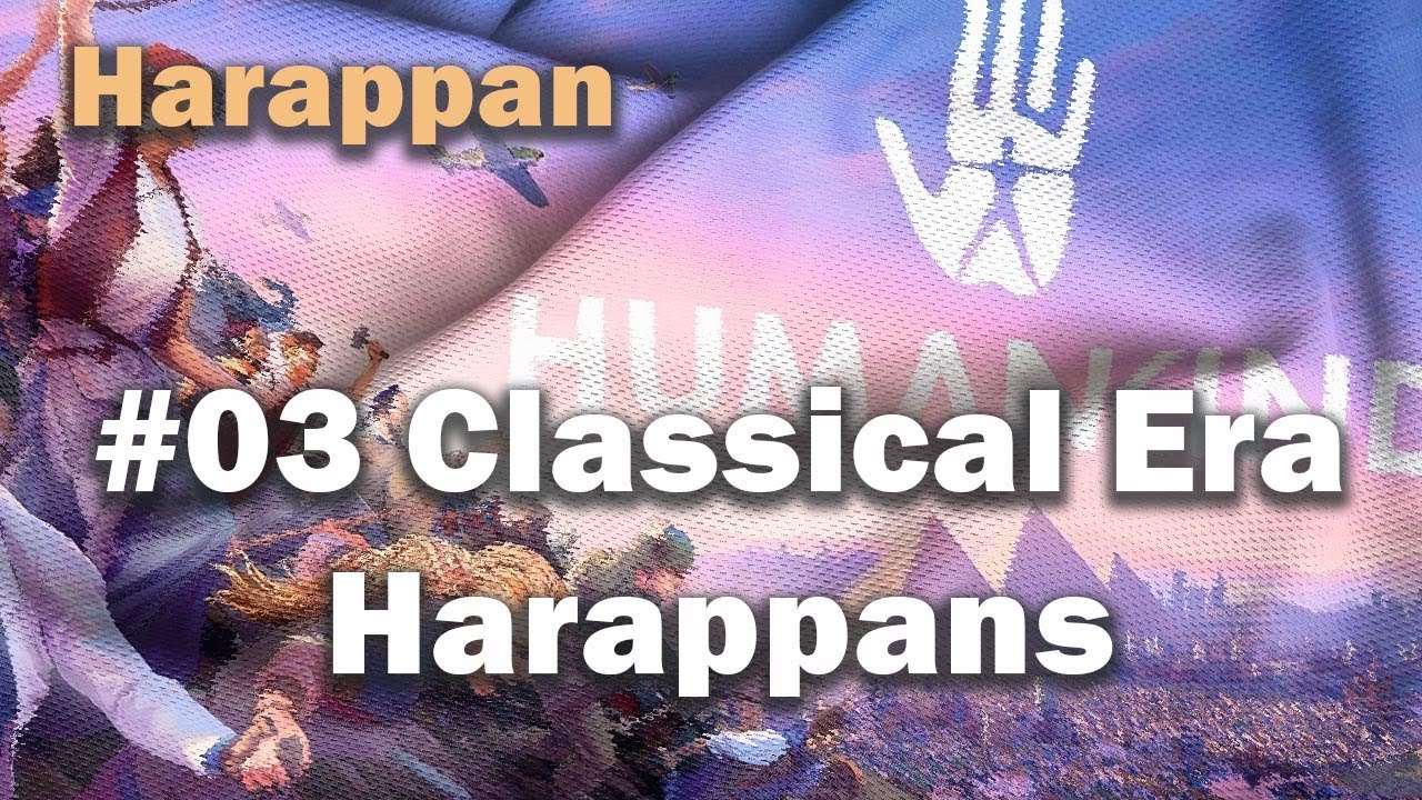 Humankind 03 Classical Era Harappans Youtube 5775