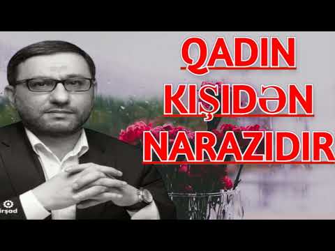 Qadın kişidən narazıdır - Hacı  Şahin - Tez evlənməyin xeyirləri