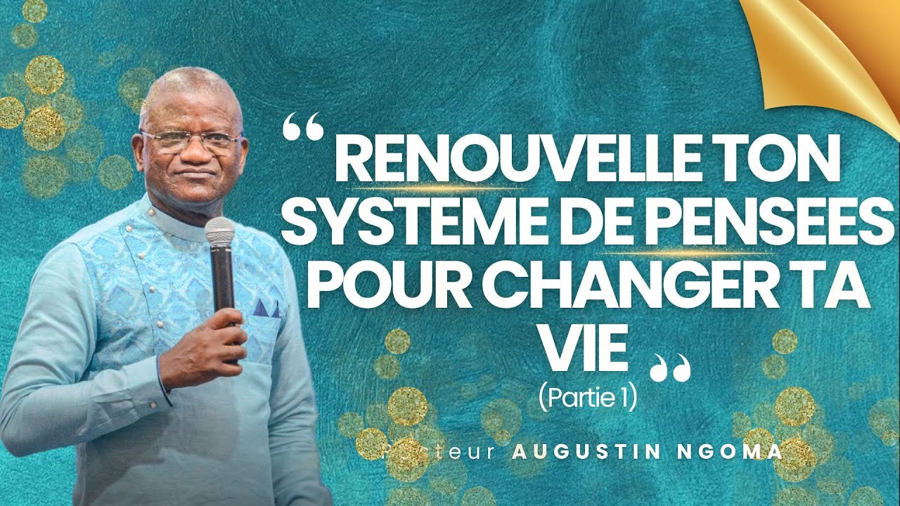 RENOUVELLE TON SYSTEME DE PENSEES POUR CHANGER TA VIE - Orateur ...