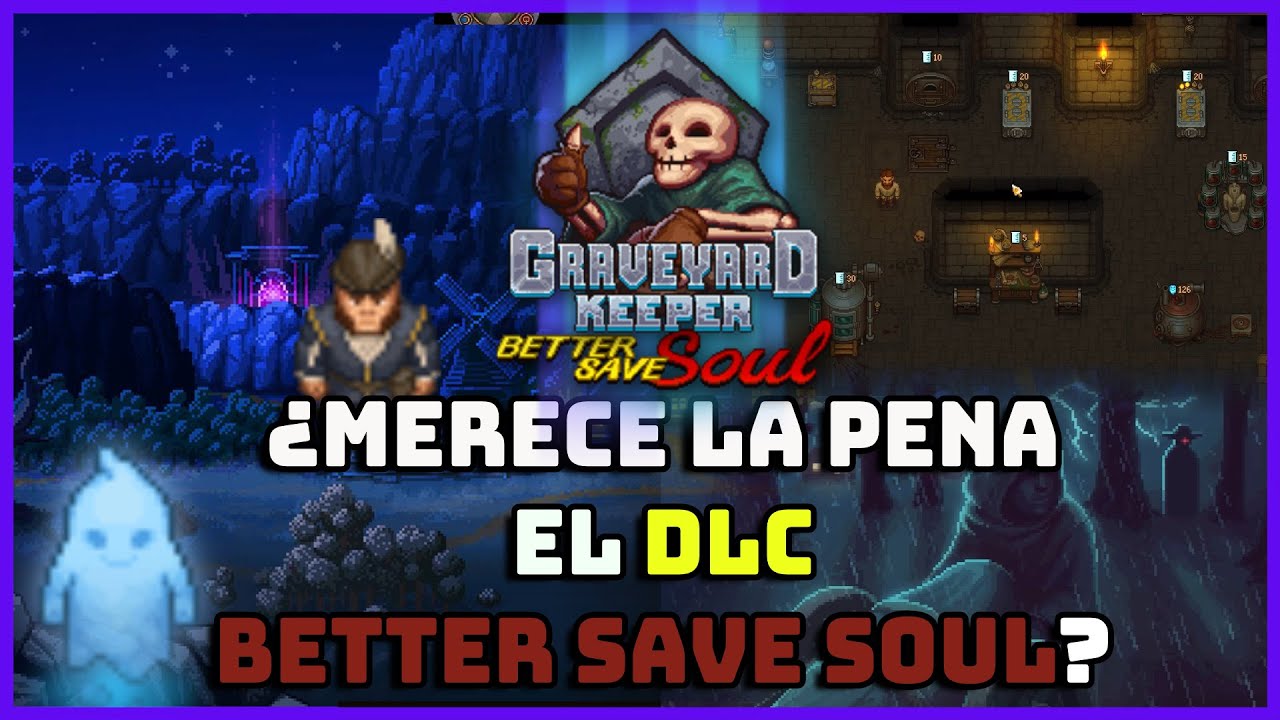 Graveyard Keeper | ¿Qué nos aporta el DLC BETTER SAVE SOUL? | Guía #16 - YouTube