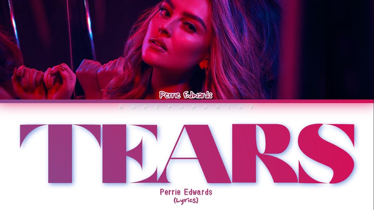 Perrie Edwards - Tears (Lyrics) - YouTube