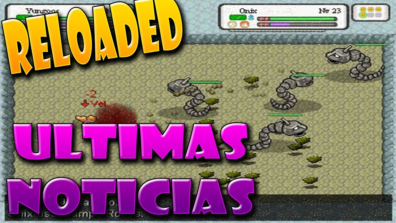 Pokemon RELOADED ULTIMAS NOTICIAS THE LAST BETA - YouTube