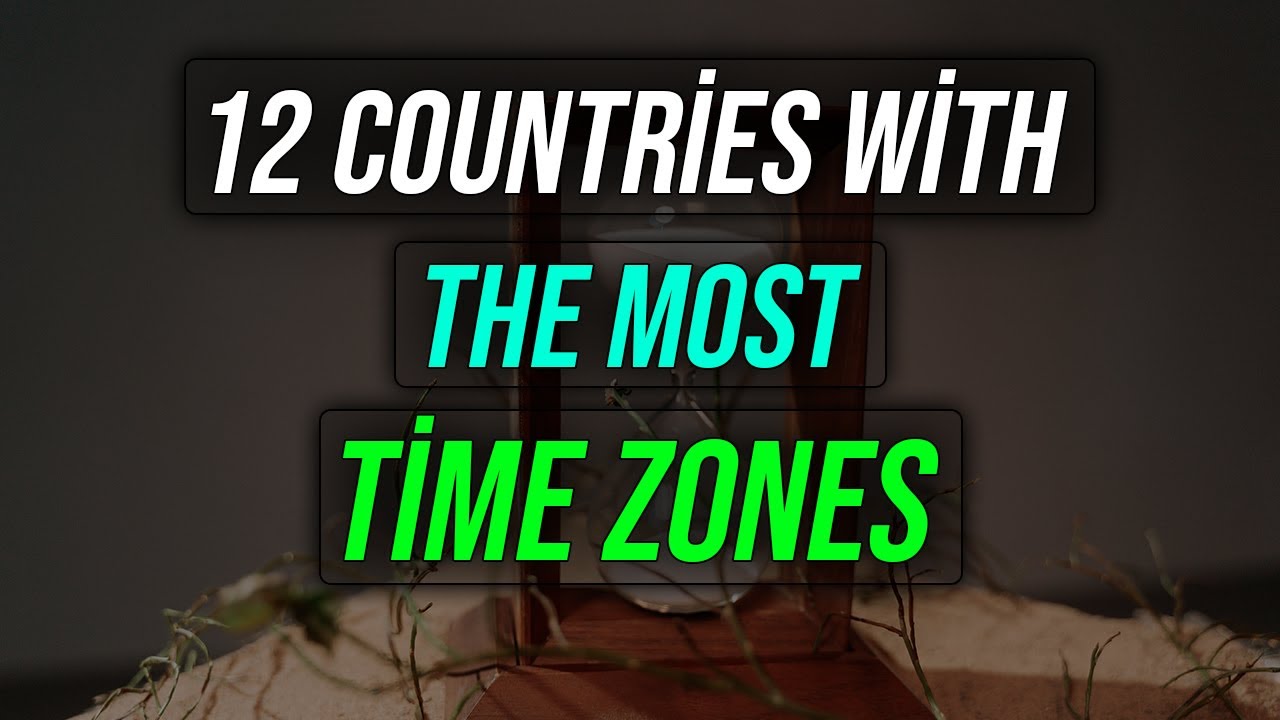 12 Countries with the Most Time Zones - YouTube