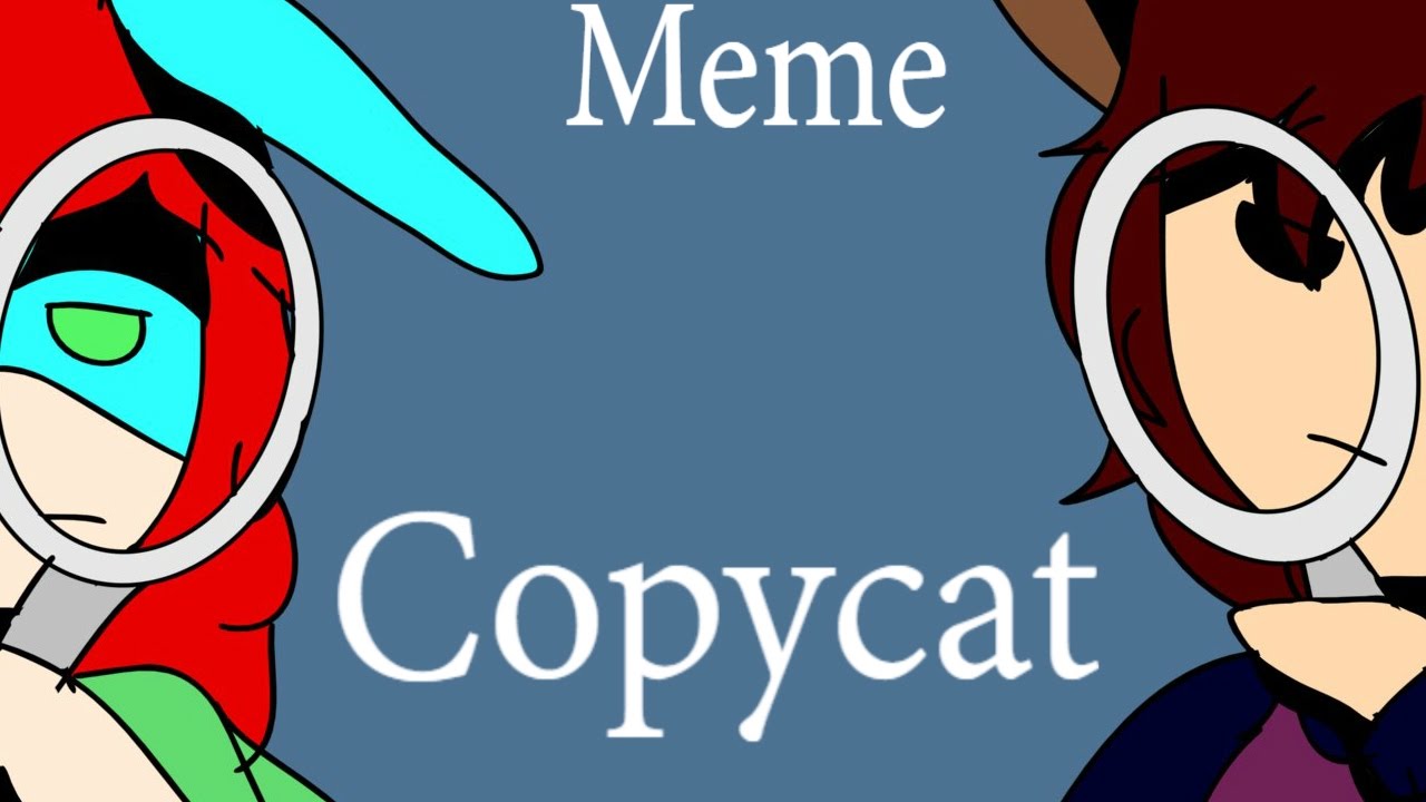 Copycat- Meme - YouTube