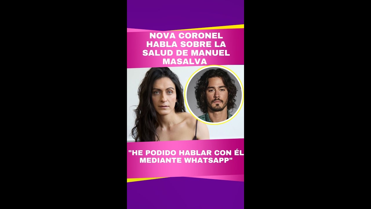 Nova Coronel habla sobre la salud del actor Manuel Masalva, ¡YA SALIÓ ...