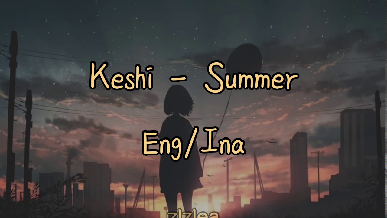 (Indo Sub) Keshi - Summer | Eng/Ina | Lirik Terjemahan - YouTube