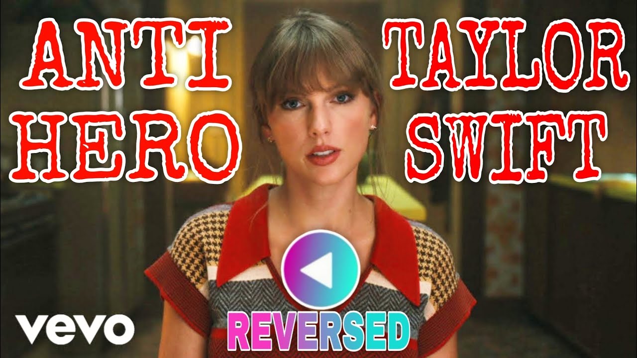 [REVERSED] TAYLOR SWIFT - ANTI-HERO - YouTube