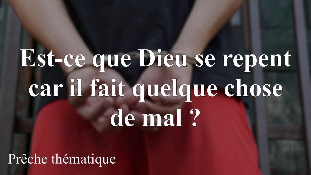 Est-ce que Dieu se repent car il fait quelque chose de mal ? (Étude ...