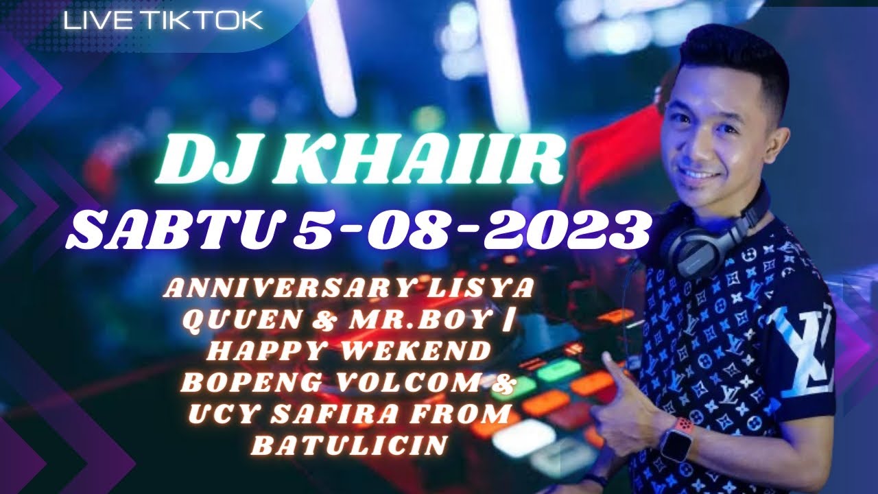 DJ KHAIIR TERBARU SABTU 5 AGUSTUS 2023 | ANNIVERSARY LISYA QUUEN & MR.BOY - YouTube