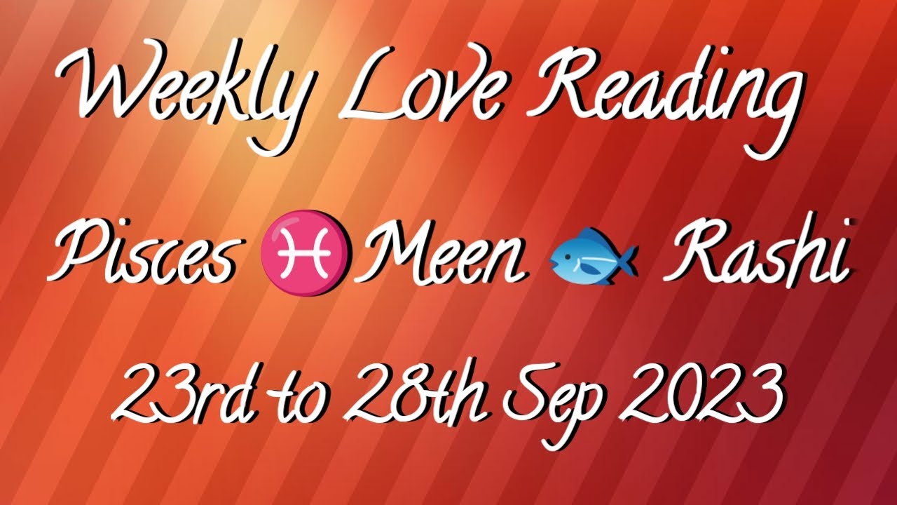 Pisces ♓ Meen 🐟 Rashi Weekly Love Reading 23rd Sep - 28th Sep 2023 # ...