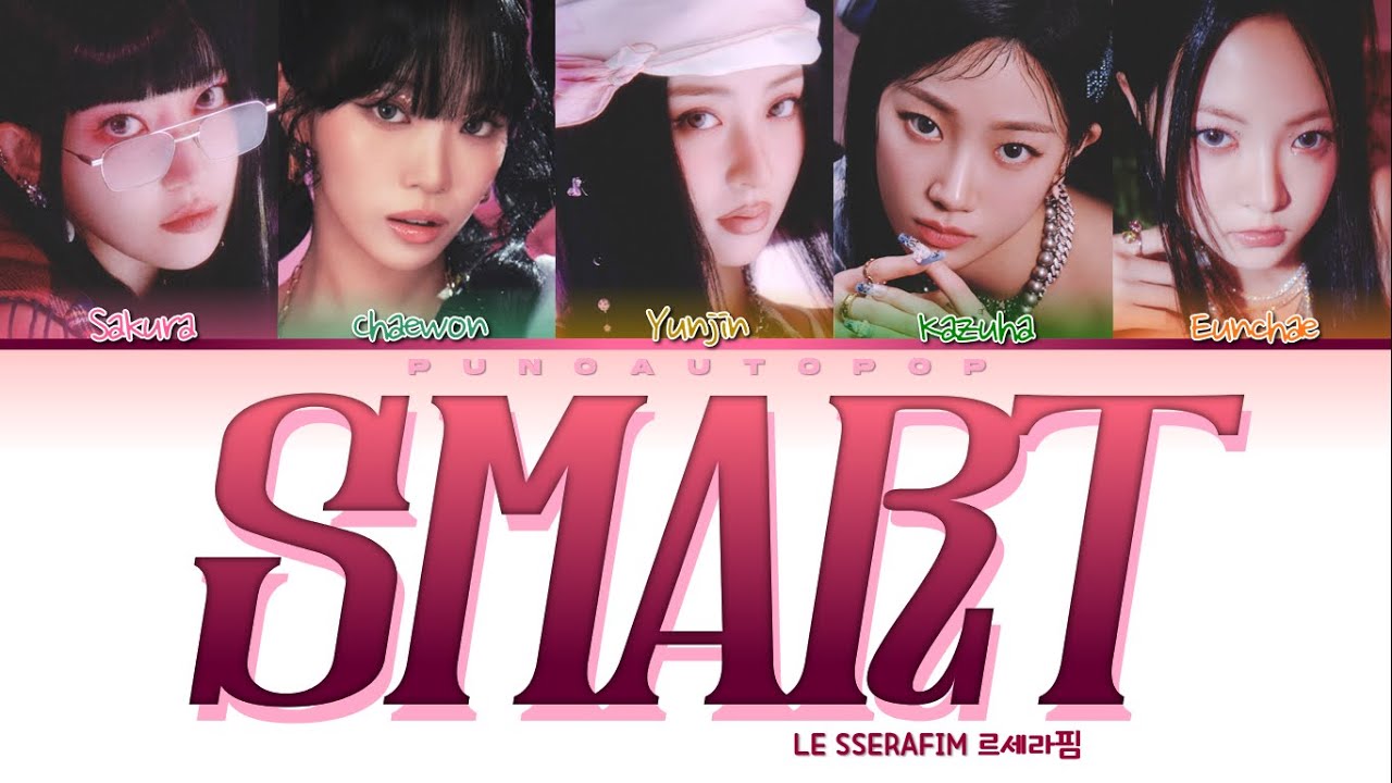 LE SSERAFIM 르세라핌 " Smart " Lyrics (ColorCoded/ENG/HAN/ROM/가사) - YouTube