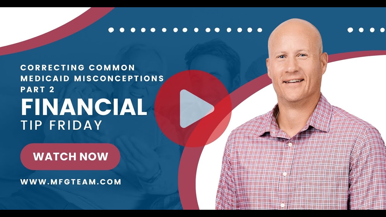 Financial Tip Friday - Correcting Common Medicaid Misconceptions | Part 2 - YouTube