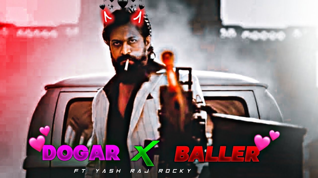 dogar x baller x rocky bhai kgf 2 edit || dogar x baller song status ...