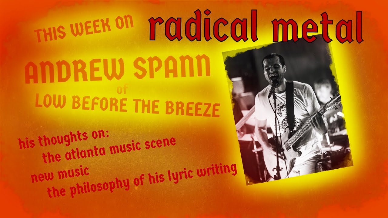 Andrew Spann talks to Radical Metal about Low Before the Breeze and new ...