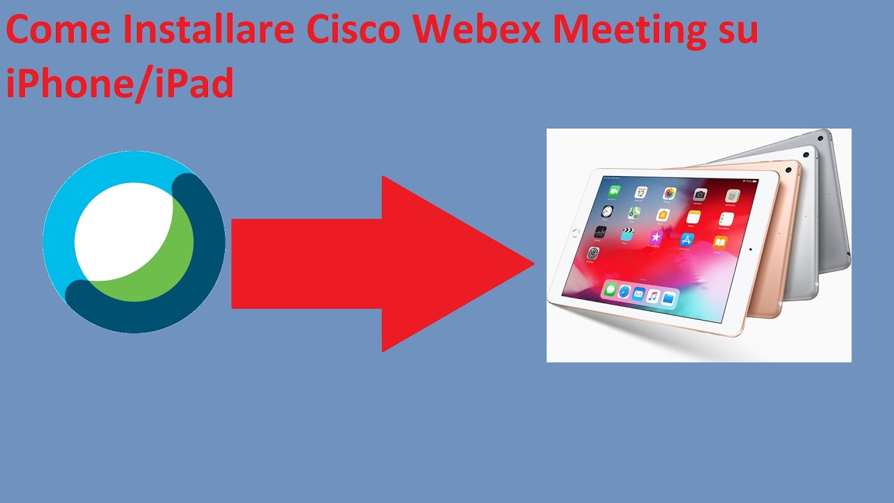 Cisco Webex Meeting: Come Installarlo Su iPad/iPhone - YouTube