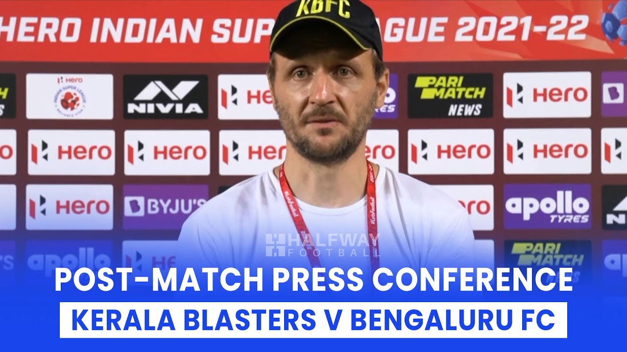 Ivan Vukomanovic Post-match Press Conference | KBFC vs BFC | ISL 2021 ...