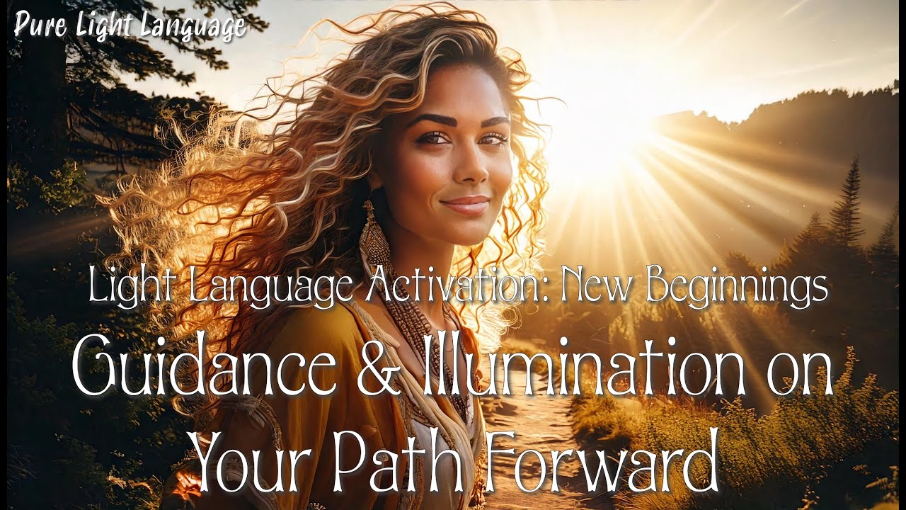 Light Language Activation: New Beginnings for Guidance & Illumination ...