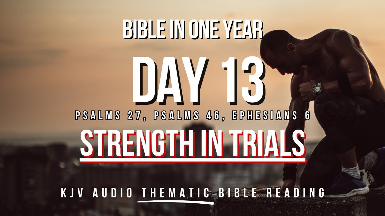 Day 13: STRENGTH IN TRIALS - Listen to the KJV Bible in a Year! - YouTube