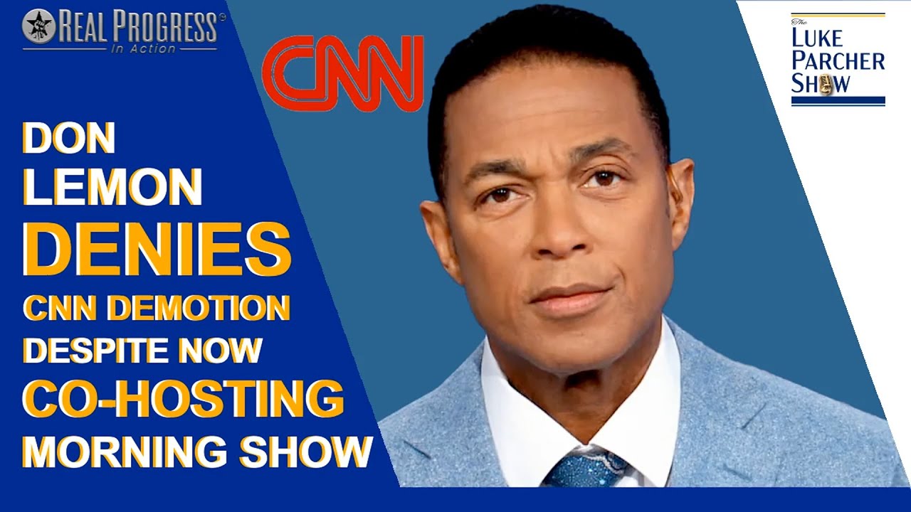 Don Lemon DENIES CNN Demotion Despite Now Co-Hosting Morning Show - YouTube