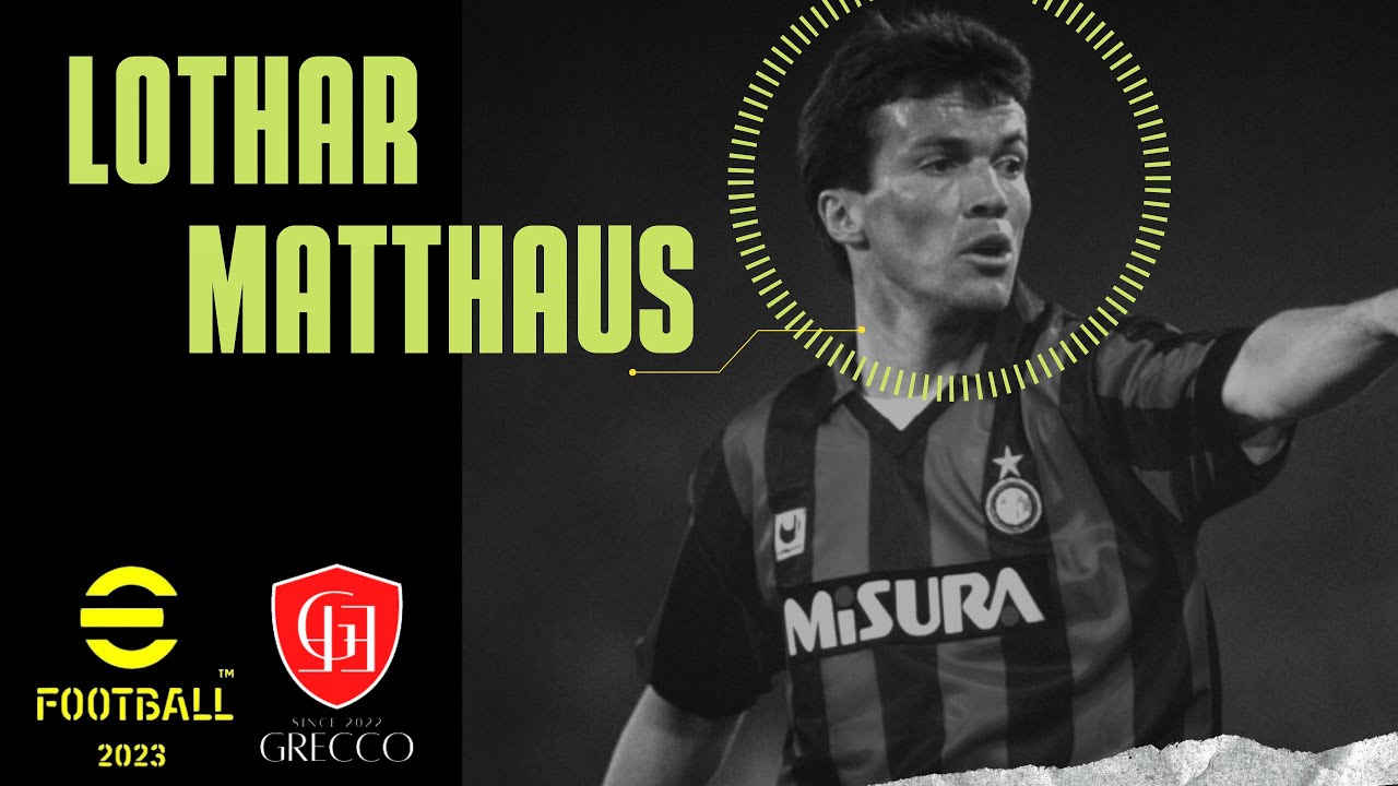 eFootball 2023 - Analise Completa - Lothar Matthaus ( Épico ) - YouTube