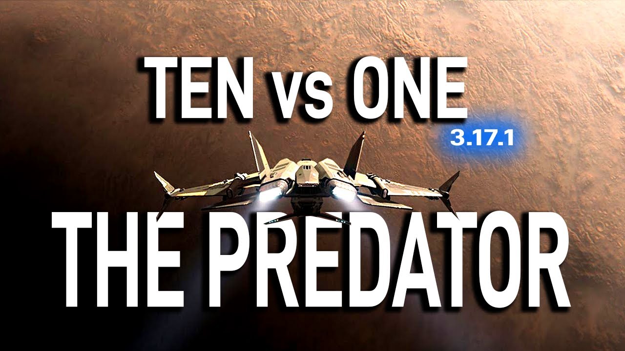 TEN VS ONE "Predator mindset" [3.17.1 StarCitizen PVP] - YouTube